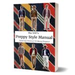 Preppy Fashion Complete Guide to Master The Old Money Look